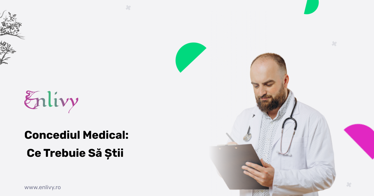Concediul Medical - Ce Trebuie Să Știi - Enlivy